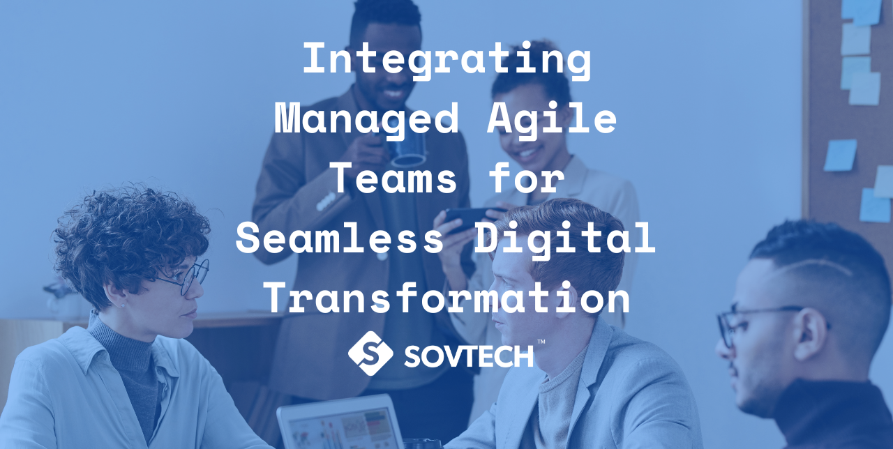 Blog - Integrating Agile Teams for Seamless Digital Transformation